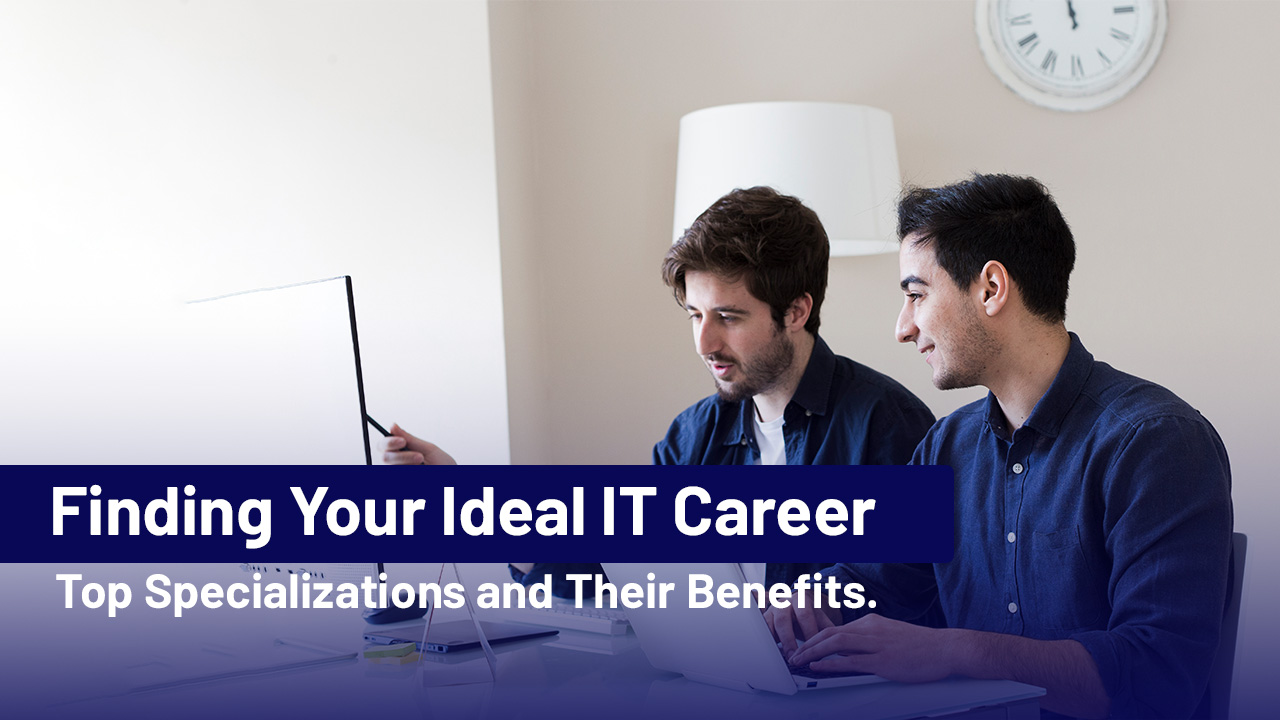Finding Your Ideal IT Career: Top Specializations and Their Benefits