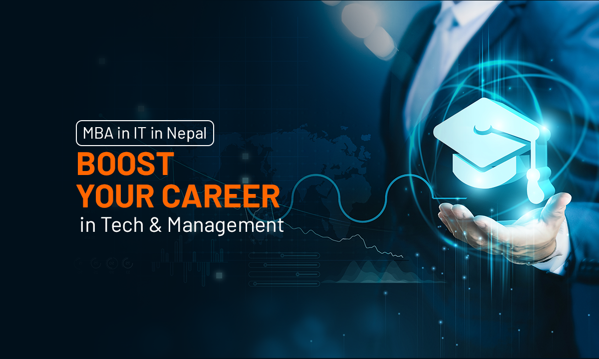 How an MBA in IT in Nepal Can Boost Your Career in Tech & Management