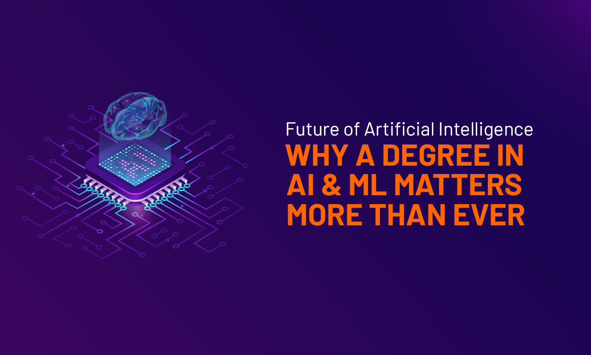 Future of Artificial Intelligence: Why a degree in AI & ML matters more ...