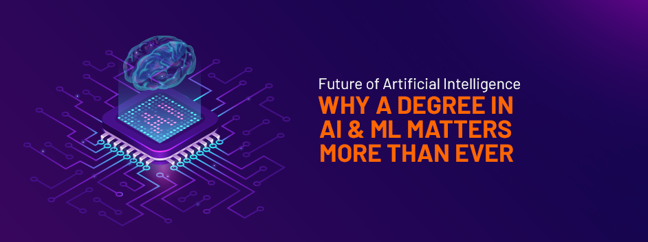 Future of Artificial Intelligence: Why a degree in AI & ML matters more ...
