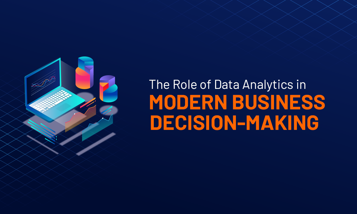 The Role of Data Analytics in Modern Business Decision Making