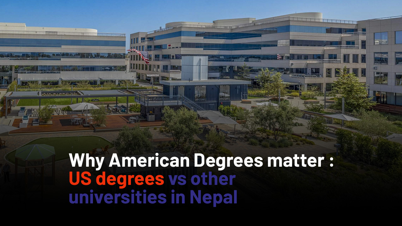 Why American Degrees matter: US degrees vs other universities in Nepal